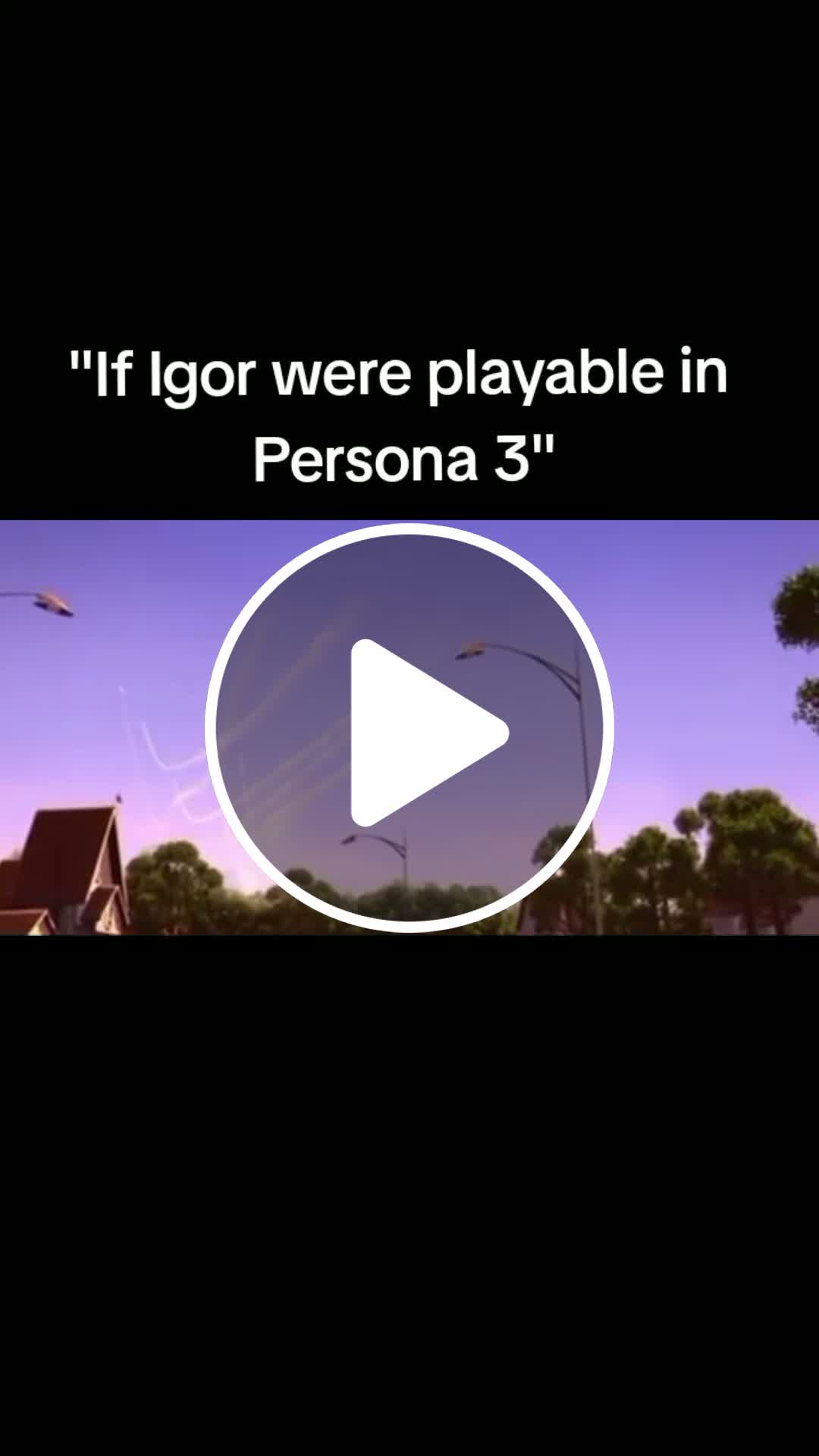 And if my despicable me is a prequel to Persona 3 since when Igor was ...