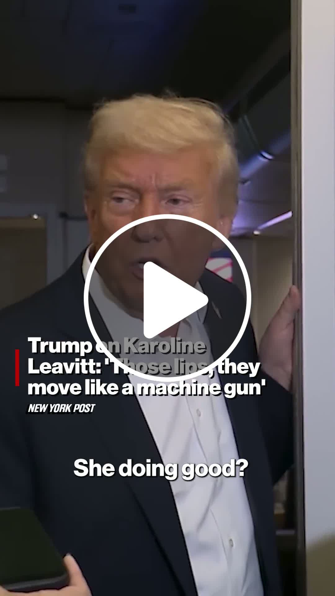 Trump on Karoline Leavitt: 'Those lips they move like a machine gun ...