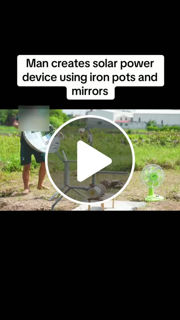 Man creates solar power device using iron pots and mirrors# ...