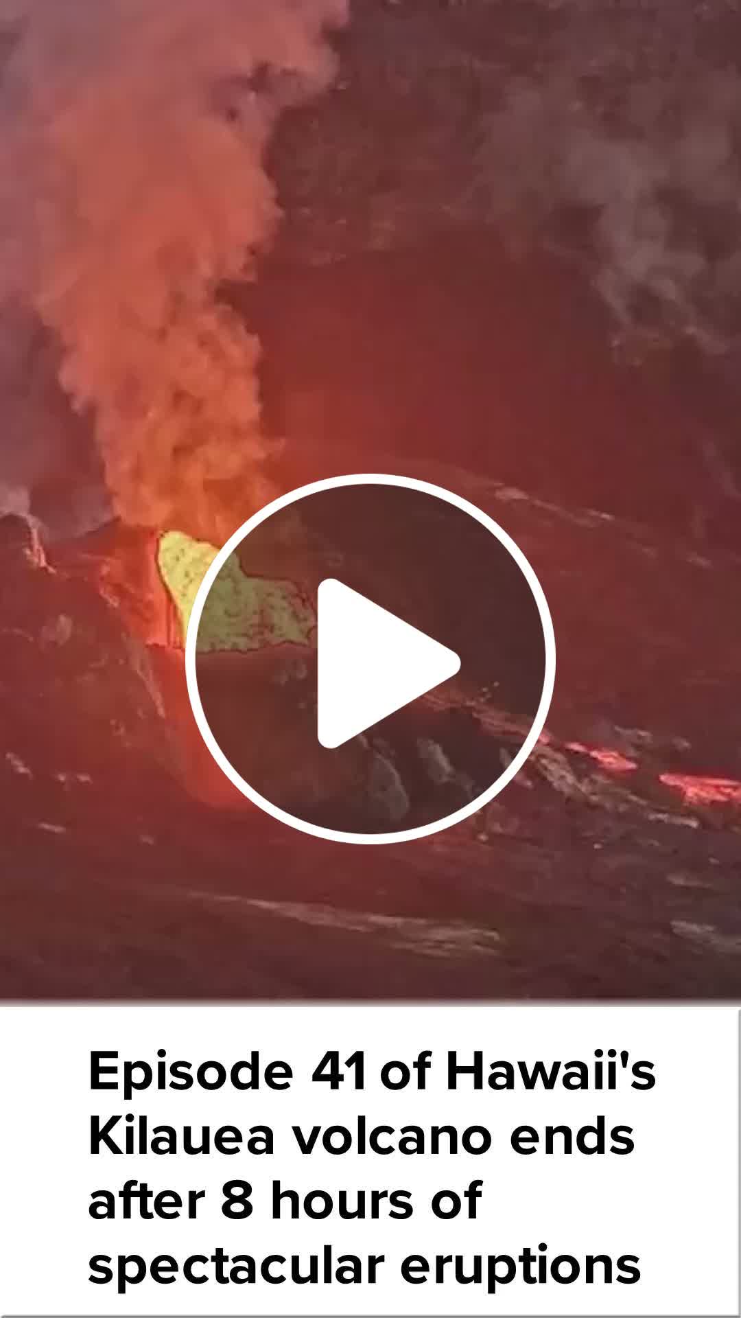 Episode 41 of Hawaii's Kilauea volcano ends after 8 hours of ...