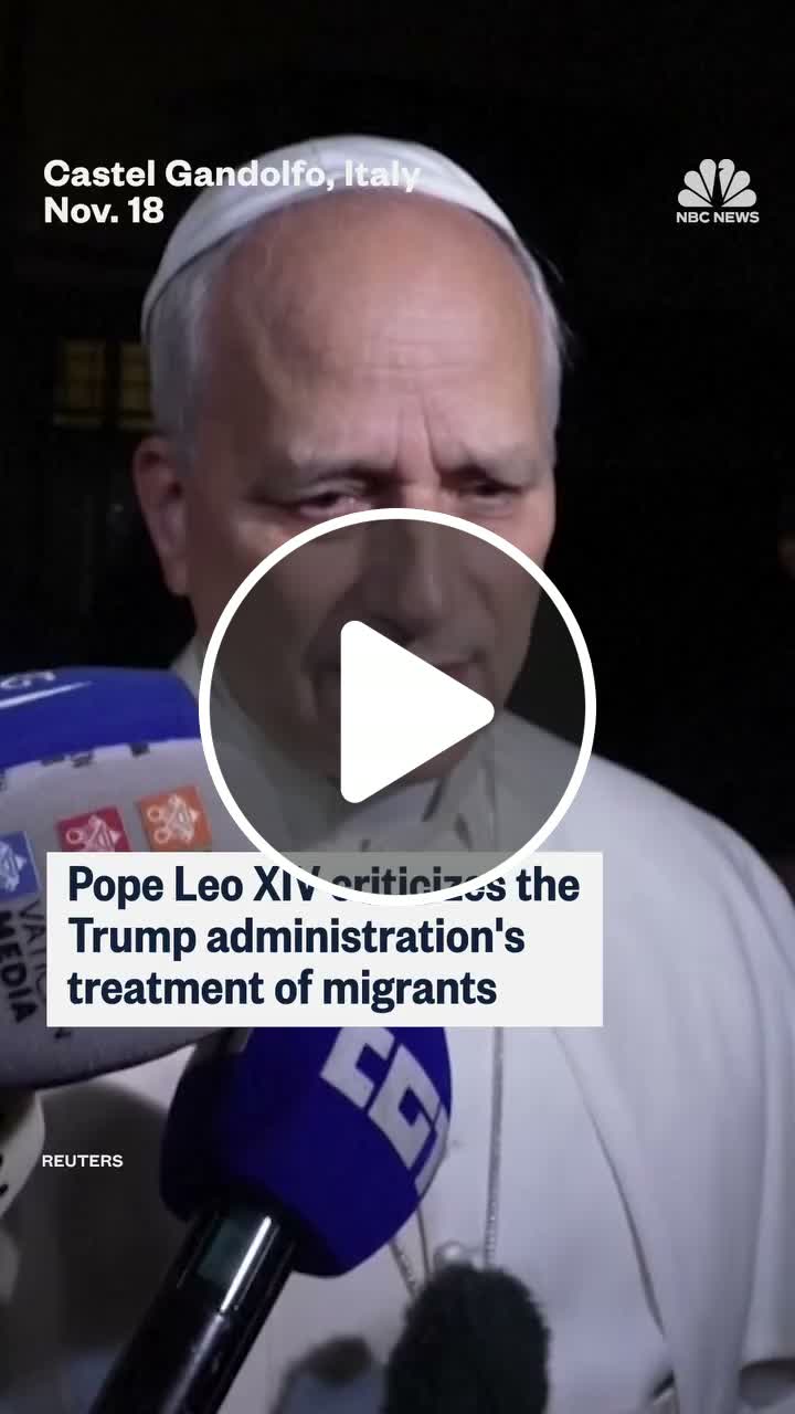 Pope Leo XIV calls the Trump administration’s treatment of migrants ...