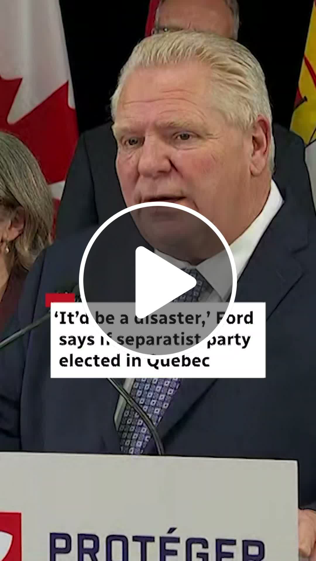 ‘It'd be a disaster,’ Ford says if separatist party elected in Quebec ...