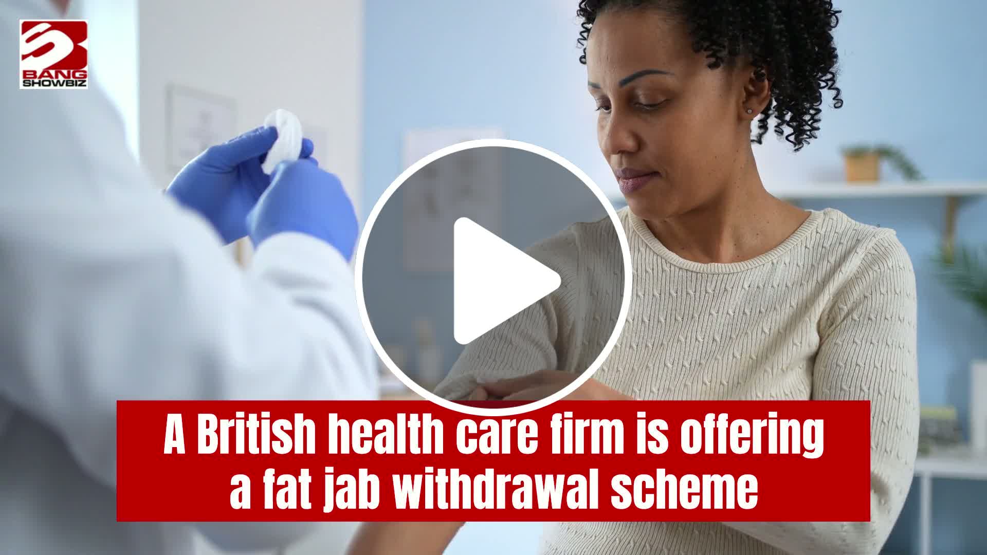 A British health care firm is offering a fat jab withdrawal scheme ...