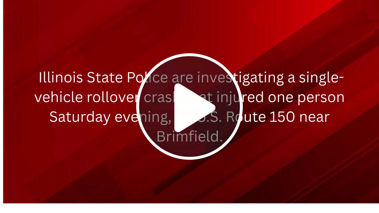 1 person hurt in rollover crash on US Route 150 near Brimfield - NewsBreak