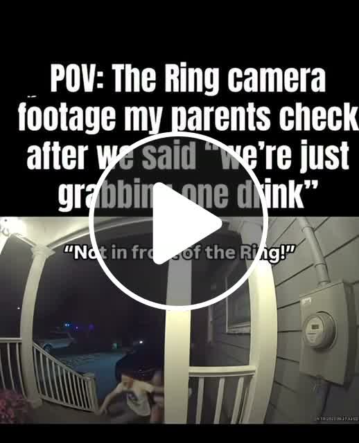 POV_ The Ring camera footage my parents check after we said “we’re just ...