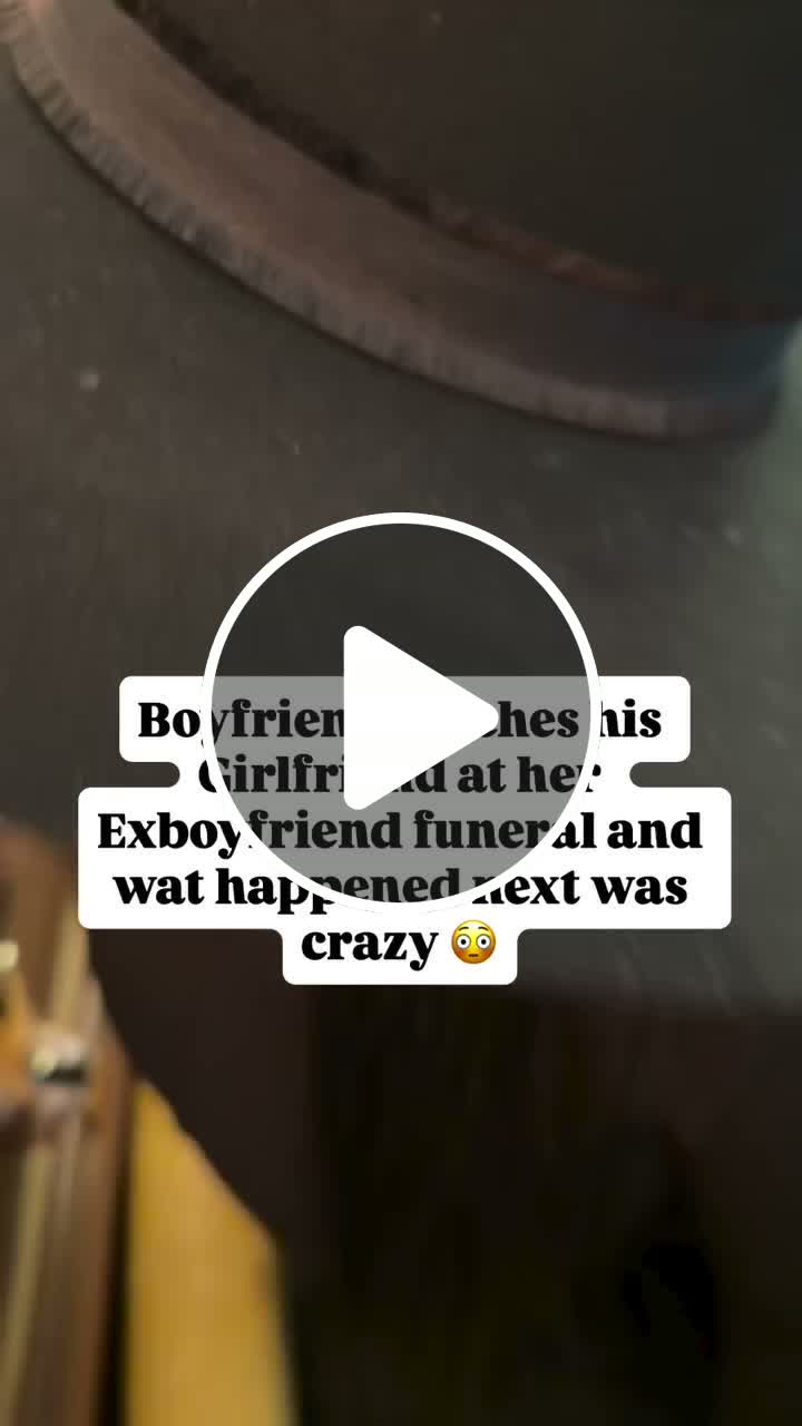 Boyfriend catches his girlfriend at her ex boyfriend funeral and what ...
