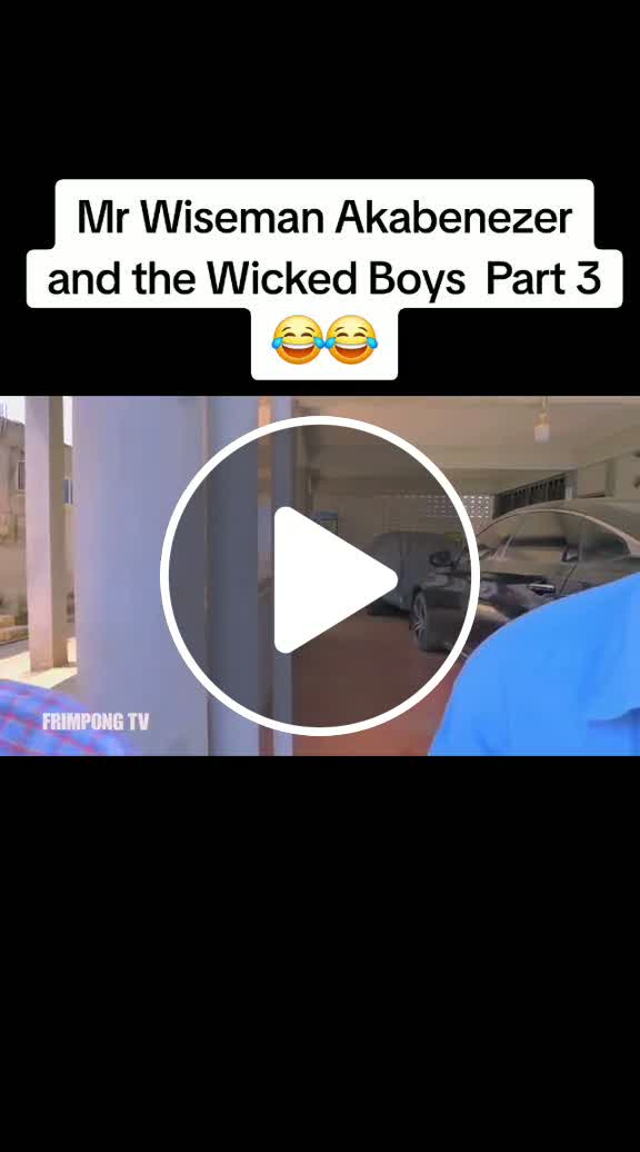Mr Wiseman Akabenezer and the Wicked Boys Part 3 akabenezer kyekyeku ...