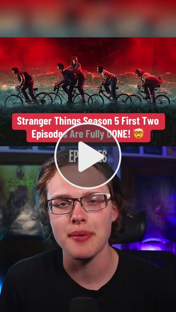 Stranger Things Season 5 First Two Episodes Are Fully DONE ...