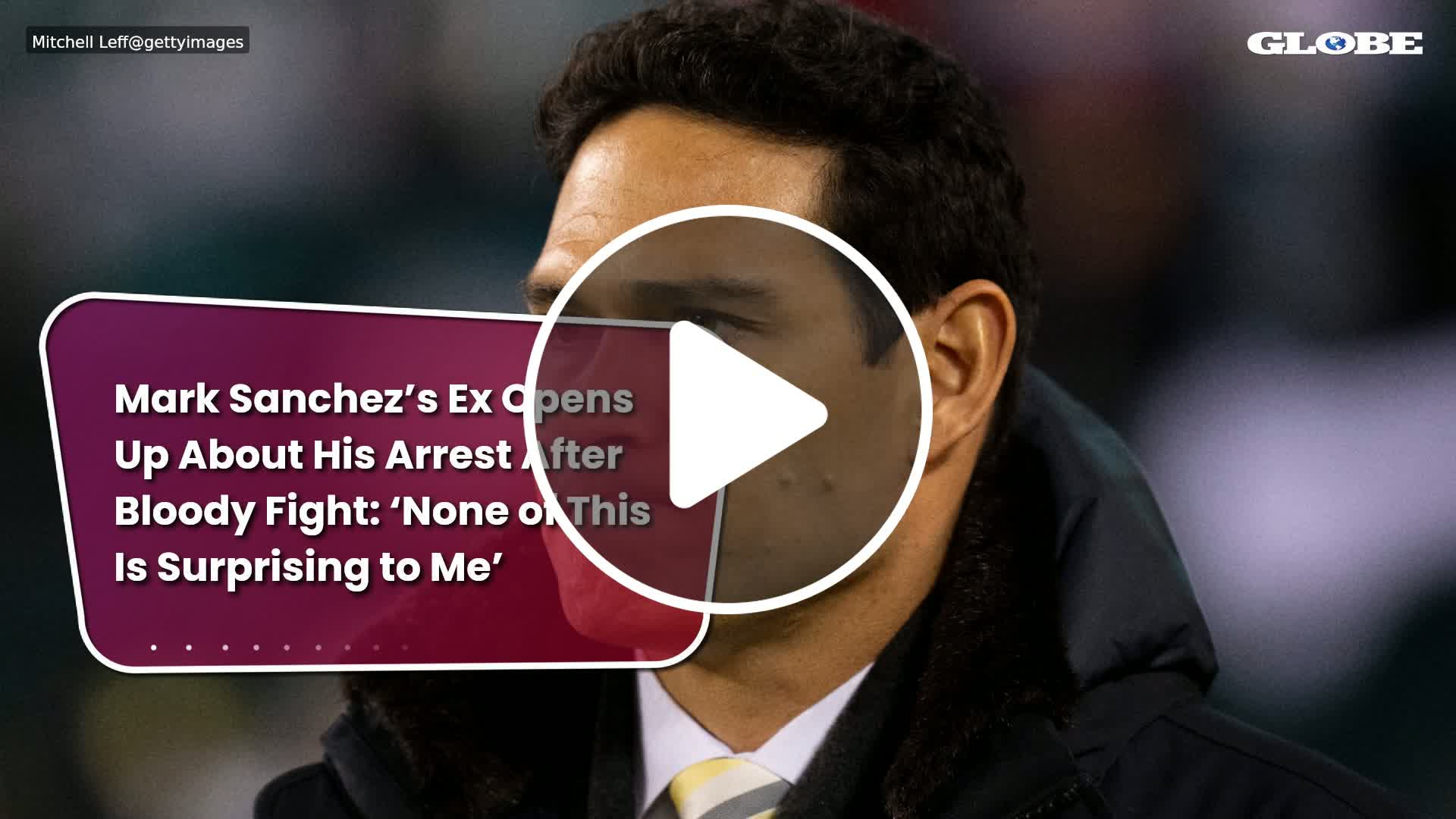 Mark Sanchez’s Ex Opens Up About His Arrest After Bloody Fight: ‘None ...