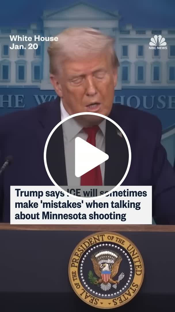 Trump says ICE will sometimes make 'mistakes' when talking about ...