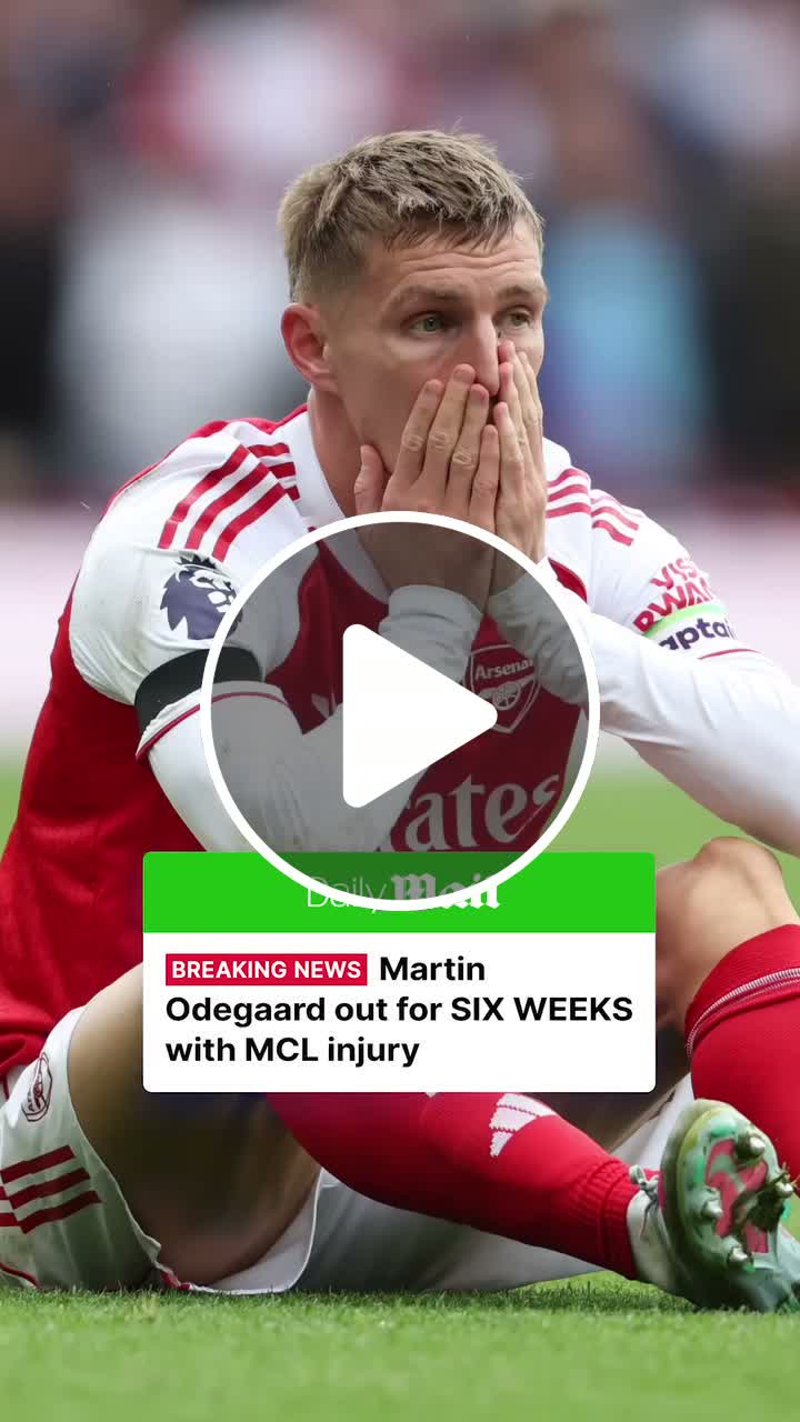 Martin Odegaard has been ruled OUT for six weeks and is set to miss a ...