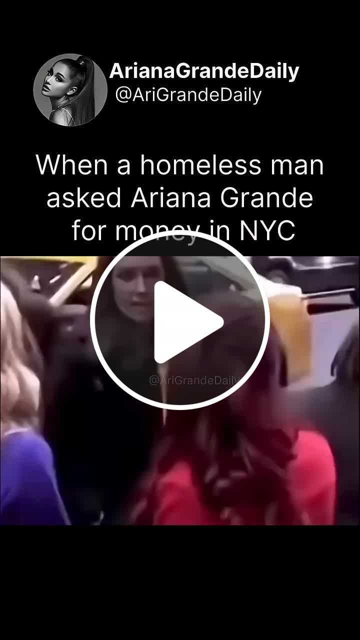 When a homeless man asked Ariana Grande for money in NYC. #viral # ...