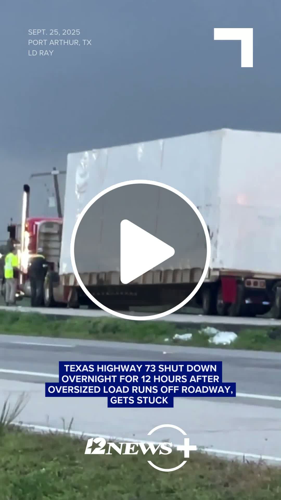 Texas Highway 73 closes for 12 hours after oversized load runs off ...
